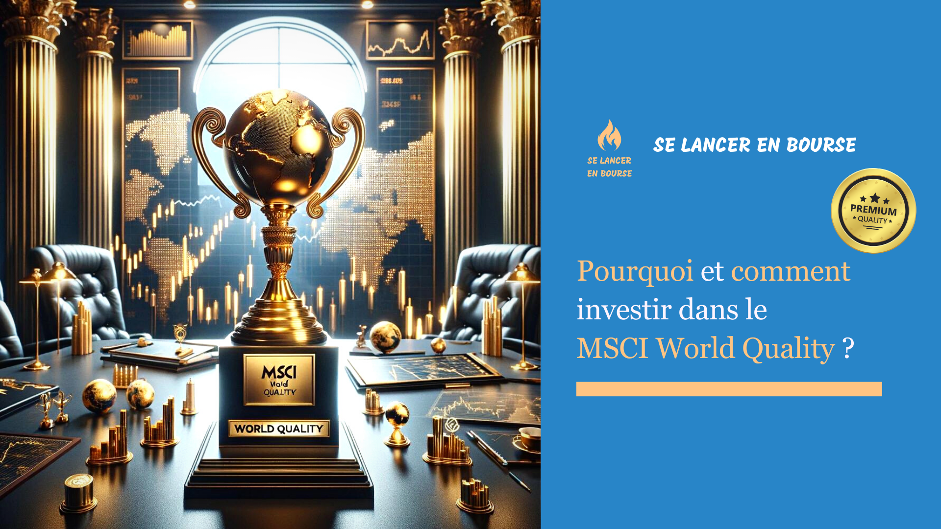 MSCI World Quality : Pourquoi Investir sur cet Indice